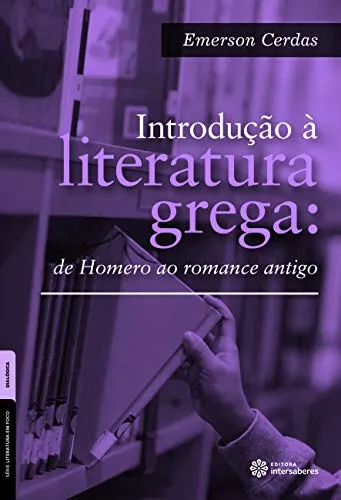 Introdução à Literatura Grega:: De Homero Ao Romance Antigo - Cerdas ...