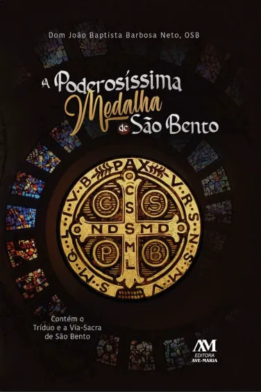 A Poderosíssima Medalha De São Bento - Contém O Tríduo E A Via-Sacra De ...